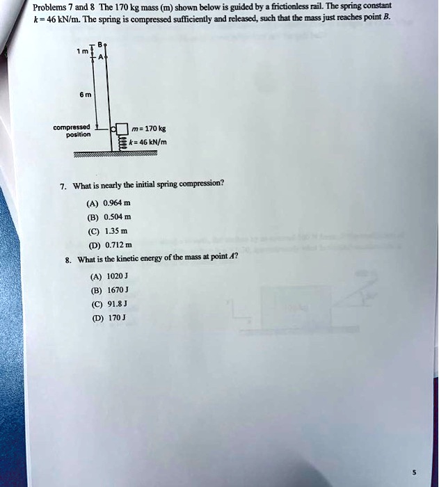 Problems 7 and 8 The 170 kg mass (m) shown below is guided by a ...
