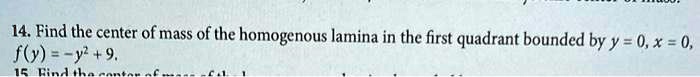 SOLVED: Find the center of mass of the homogeneous lamina in the first ...