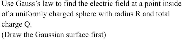 SOLVED: Please make all steps clear identify formulas 🙏 Use Gauss's law ...