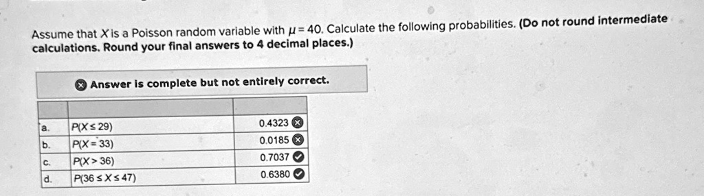 Assume that X is a Poisson random variable with µ = 40. Calculate the following probabilities ...