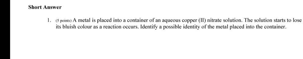 Solved Short Answer 5 Points A Metal Is Placed Into Container Of An Aqueous Copper Ii