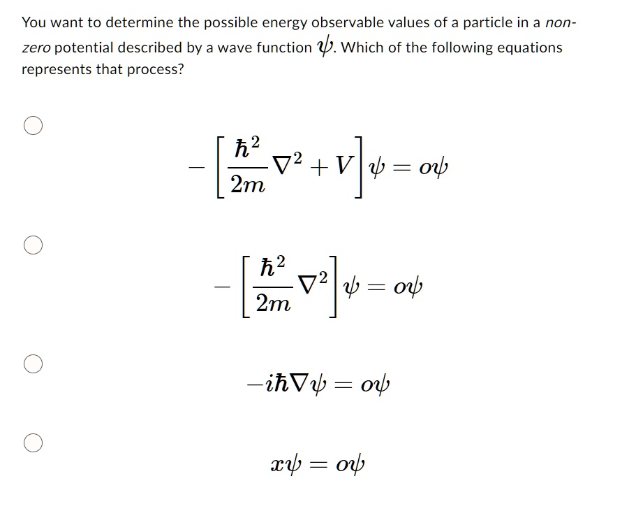 SOLVED: You want to determine the possible energy observable values of a particle in a non-zero ...
