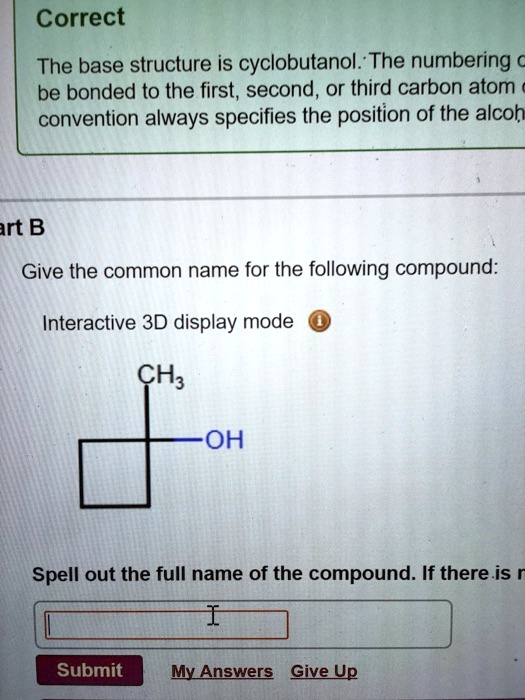 Correct The base structure is cyclobutanol. The numbering c be bonded ...