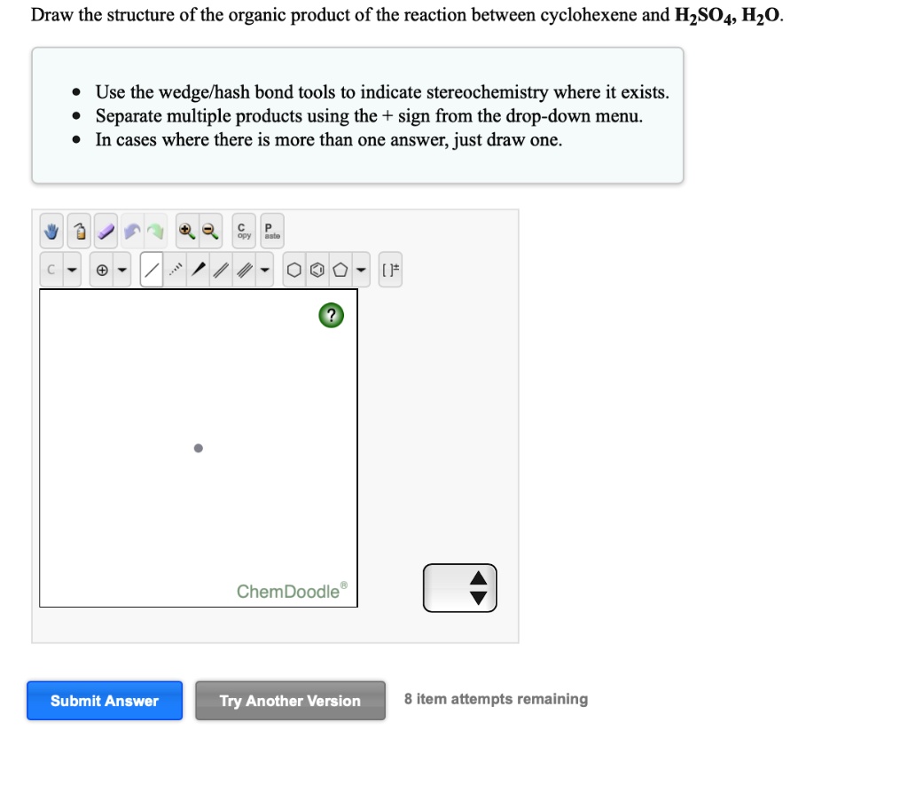 SOLVED: Draw the structure of the organic product of the reaction between cyclohexene and HzSO4 ...