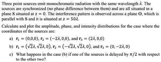 SOLVED: Three point sources emit monochromatic radiation with the same ...