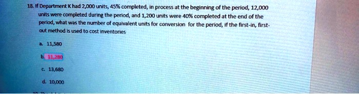 18. If Department K had 2,000 units, 45% completed, in process at the ...