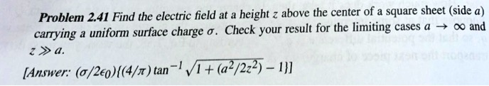 SOLVED: Problem 2.41: Finding the Electric Field above a Square Sheet ...