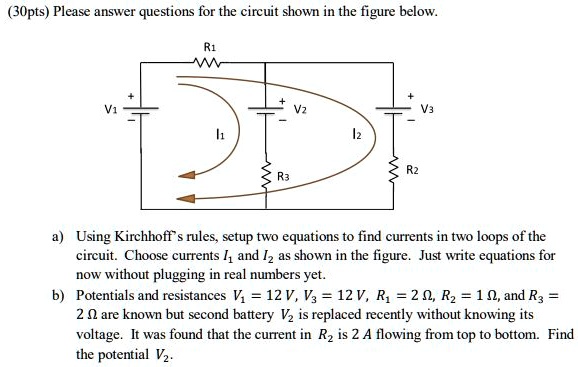 (30pts) Please answer questions for the circuit shown in the figure below. R1 V1 V2 V3 I1 I2 R2 ...