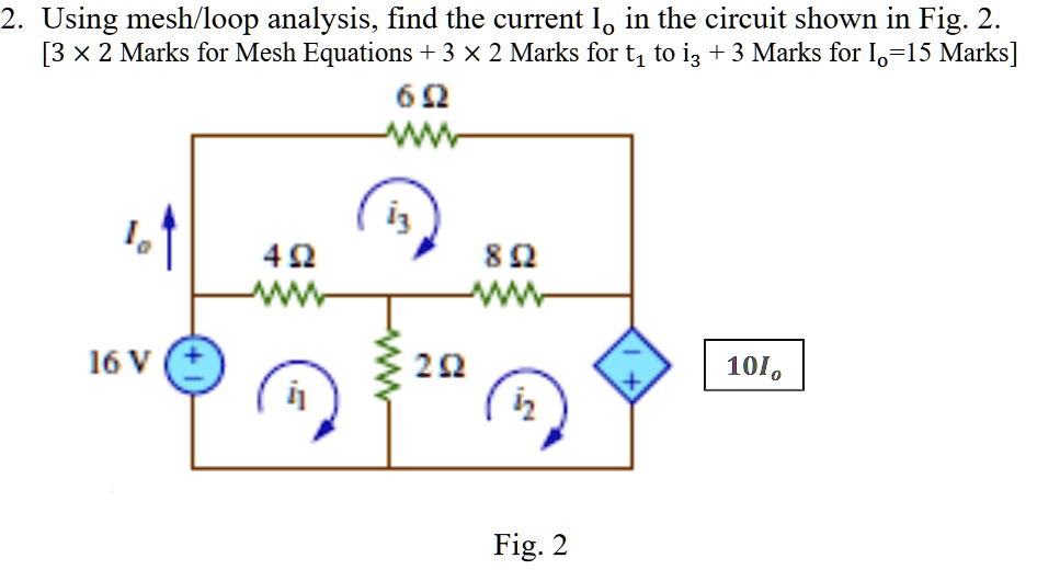 SOLVED: Using mesh/loop analysis, find the current Io in the circuit shown in Fig. 2. 13 x 2 ...
