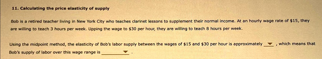 SOLVED: Calculating the price elasticity of supply Bob is a retired ...