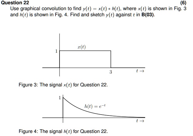 Question 22 (6) Use graphical convolution to find y(t) = x(t) * h(t), where x(t) is shown in Fig ...