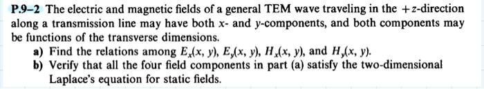 P.9-2 The electric and magnetic fields of a general TEM wave traveling ...