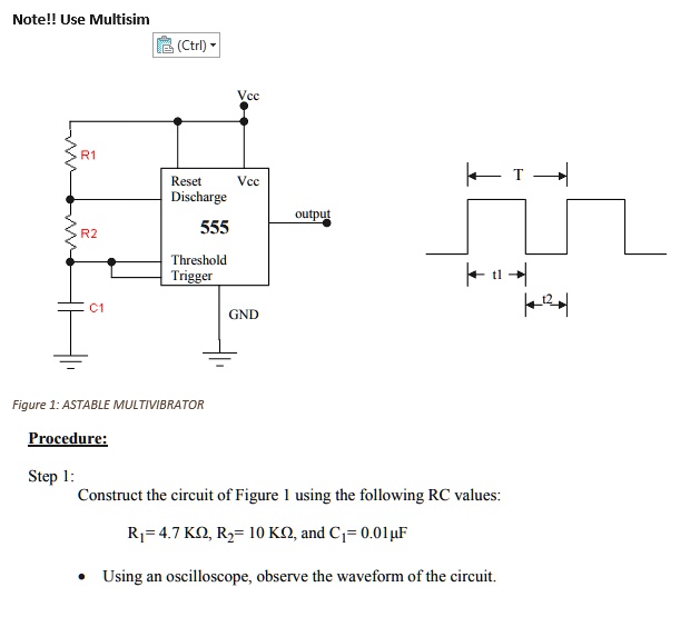 Note!! Use Multisim (Ctrl)? R1 R2 C1 Reset Discharge 555 Threshold Trigger Vcc Vcc output GND T ...