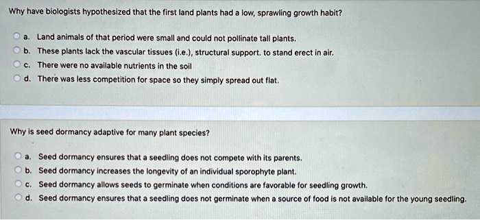 SOLVED: Why have biologists hypothesized that the first land plants had ...