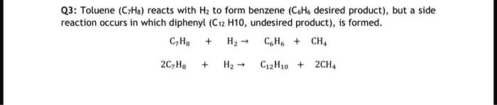 SOLVED: Q3 Toluene (CH3C6H5) reacts with H2 to form benzene (C6H6), the ...