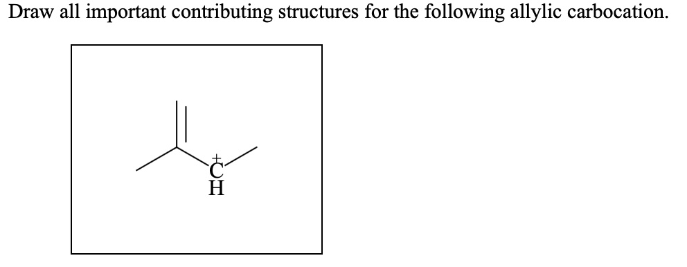 SOLVED: Draw all important contributing structures for the following ... SOLVED: Draw all important contributing structures for the following ...