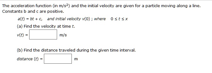 the acceleration function in ms2 and the initial velocity are given for particle moving along ...