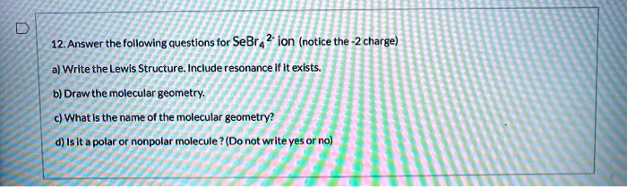 SOLVED: 12. Answer the following questions for SeBr4 ion (notice the ...