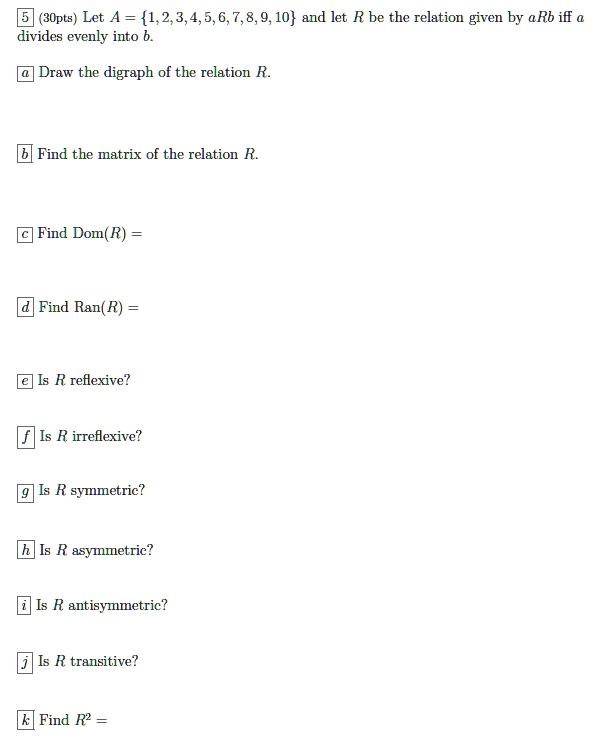 SOLVED: (BOpts) Let A = 1,2,3,4,5,6,7,8,9,10 and let R be the relation given by aRb iff a ...