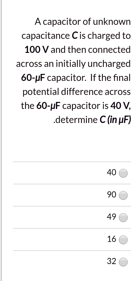 SOLVED: capacitor of unknown capacitance Cis charged to 100 V and then ...