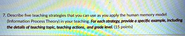 7. Describe five teaching strategies that you can use as you apply the ...