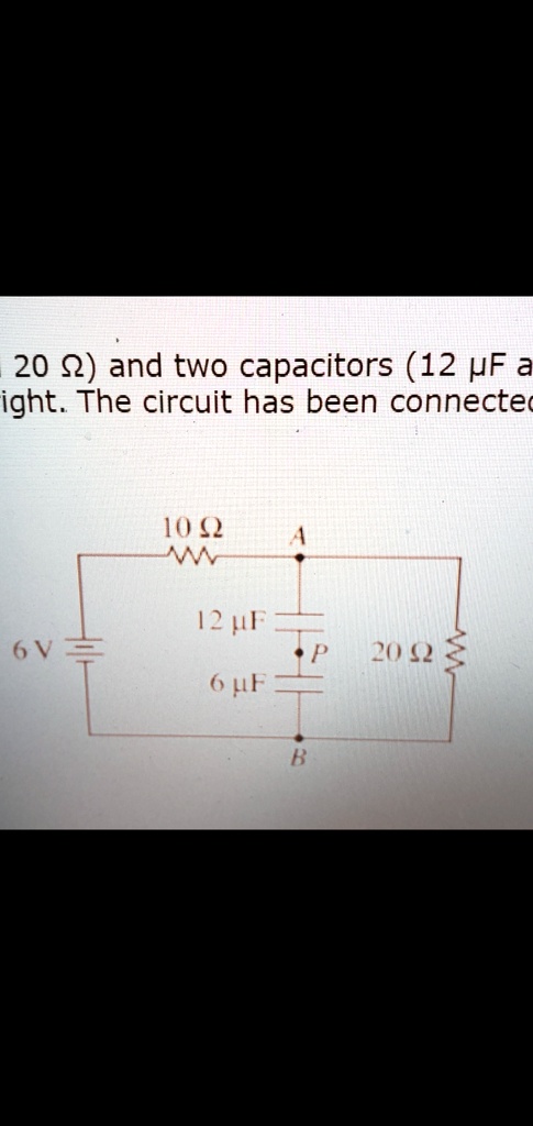 a circuit contains two resistors 10 and 20 and two capacitors 12 f and ...