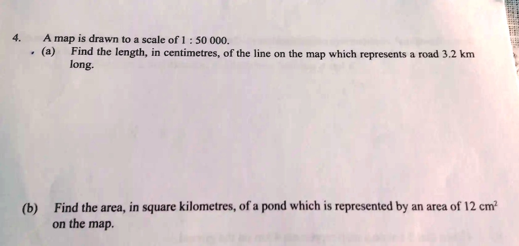 SOLVED: A map is drawn to a scale of 1 50 000 a) Find the length; in ...
