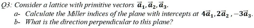 SOLVED: Q3: Consider a lattice with primitive vectors @,,@z,@3: C ...