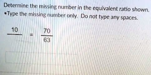 Determine the missing number in the equivalent ratio...