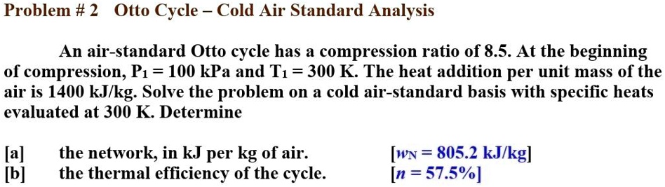 SOLVED: Problem #2 Otto Cycle - Cold Air Standard Analysis An air ...