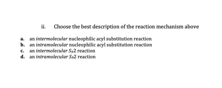 ii. Choose the best description of the reaction mechanism above a. an ...
