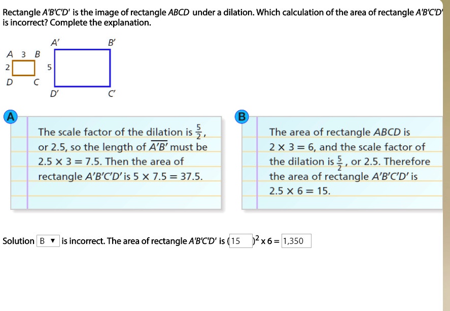 Rectangle A'B'C'D' is the image of rectangle ABCD under a dilation ...