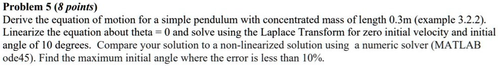 SOLVED: Problem 5 (8 points): Derive the equation of motion for a simple pendulum with a ...