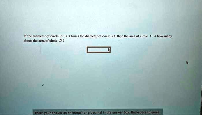 If the diameter of circle C is 3 times the diameter of circle D, then ...
