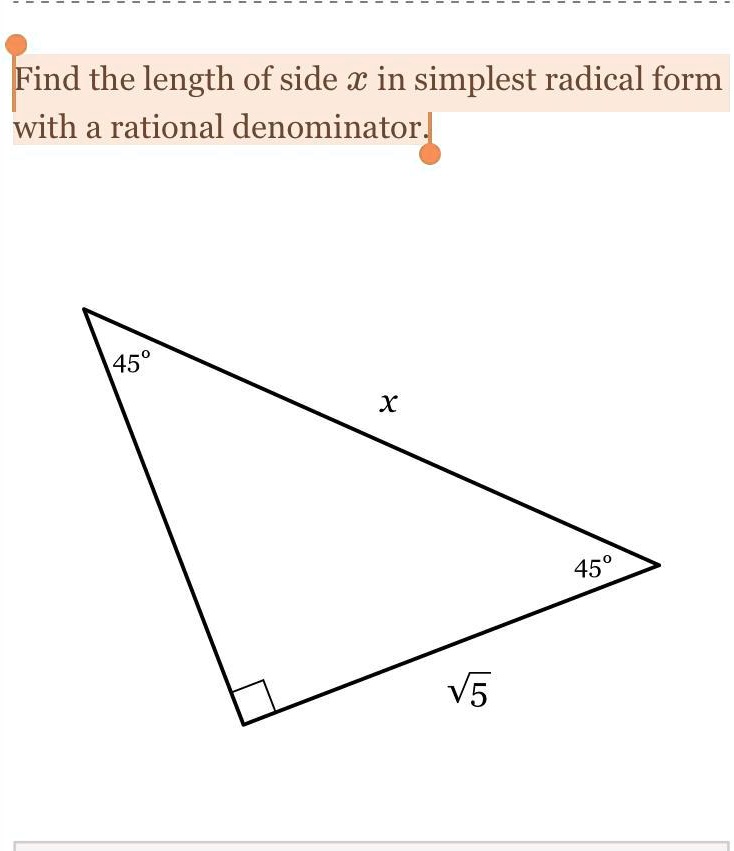 SOLVED: 'Find the length of side x x in simplest radical form with a ...
