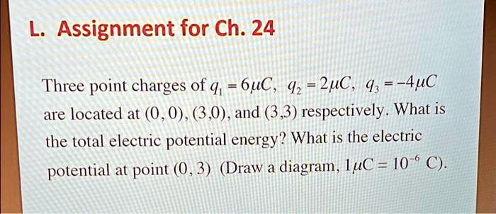SOLVED: Assignment for Ch.24 Three point charges of q=6C, q=2C, and q ...