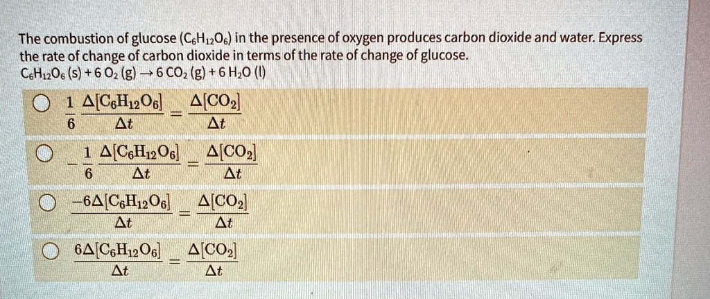 The combustion of glucose (C6H12O6) in the presence of oxygen produces ...