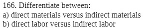 166. Differentiate between: a) direct materials versus indirect ...