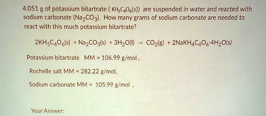 SOLVED: 4.051 g of potassium bitartrate (KH2C4O6(s)) are suspended in ...