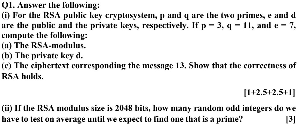 Q1. Answer the following: (i) For the RSA public key cryptosystem, p ...