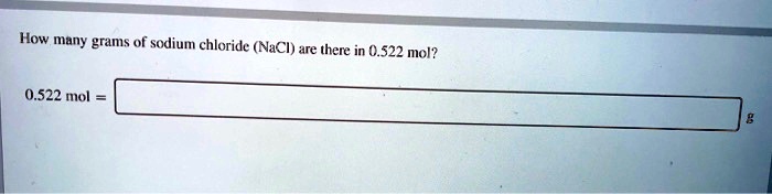 How many grams of sodium chloride (NaCl) are = there … - SolvedLib