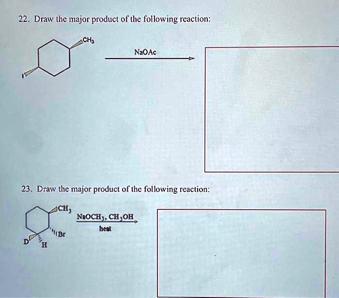 SOLVED: 22. Draw the major product of the following reaction: CH3 NaOAc 23. Draw the major ...