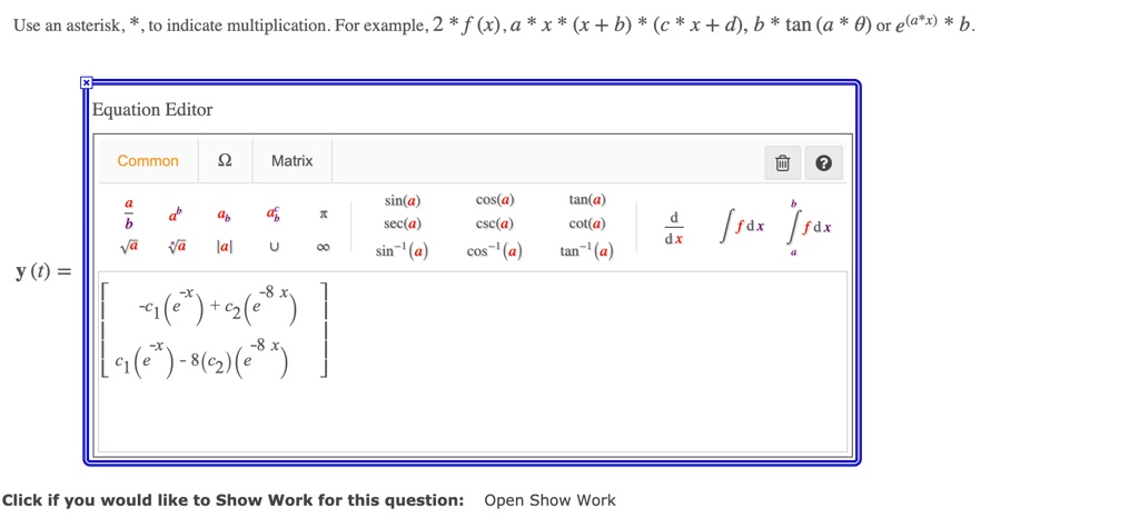 SOLVED:Use an asterisk to indicate multiplication. For example, 2 * f ...