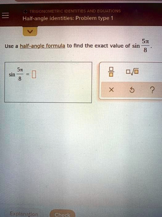 SOLVED:TRIGONOMETRIC IDENTITIES AND EQUATIONS Half-angle identities: Problem type Sn Use a half ...