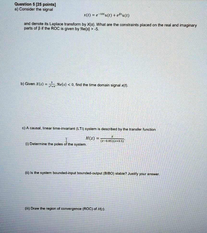 SOLVED: Question 5 [25 points] a) Consider the signal x(t) = e^(-10rt) + e^(lcu(t)) and denote ...