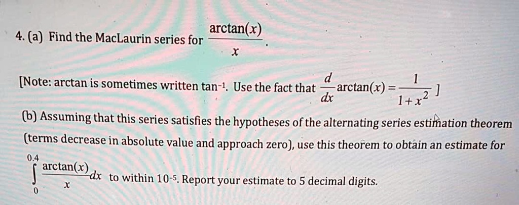 4 (a) Find the MacLaurin series for arctan(r) [Note: … - SolvedLib