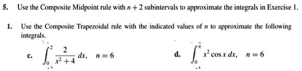 SOLVED: 5. 1. Use the Composite Midpoint rule with n + 2 subintervals to approximate the ...