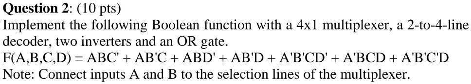 Question 2 10 Pts Implement The Following Boolean Function With A 4x1 Multiplexer A 2 To 4 Line 