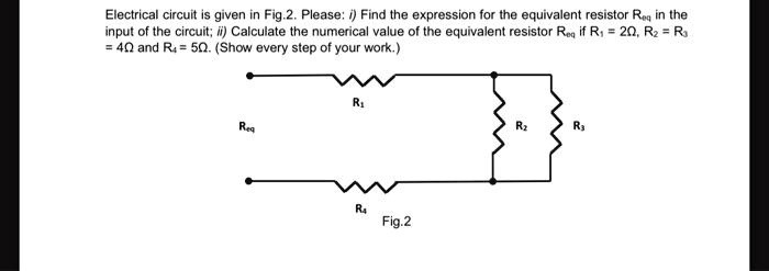 Electrical circuit is given in Fig.2. Please: i) Find the expression ...