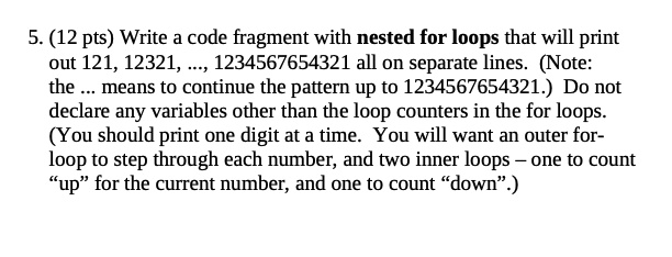 Solved 12 Pts Write A Code Fragment With Nested For Loops That Will Print Out 12112321dots